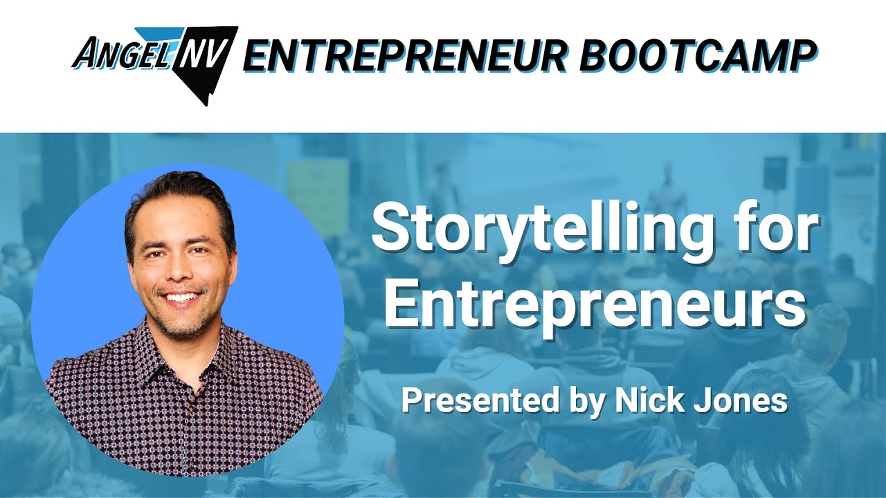 AngelNV Entrepreneur Bootcamp Oct 11 Storytelling with Nick Jones - YouTube