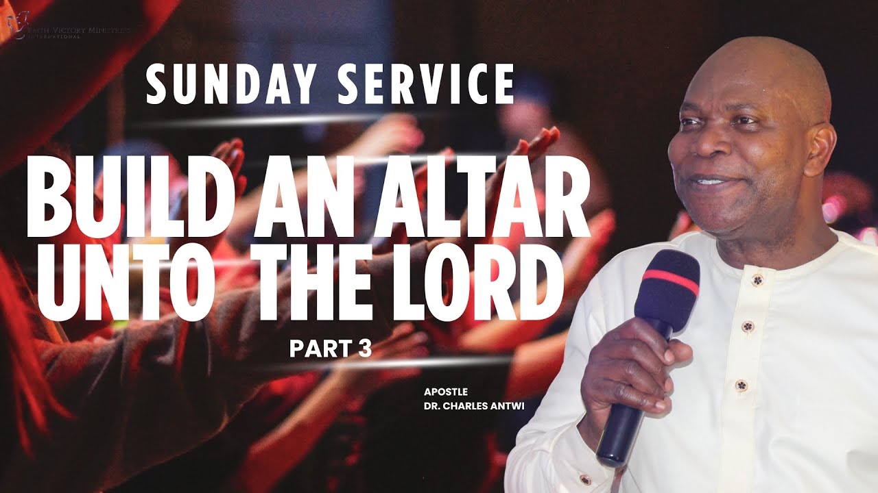 Sunday Service| Build an Altar unto the LORD _Part 3| Apostle Dr ...