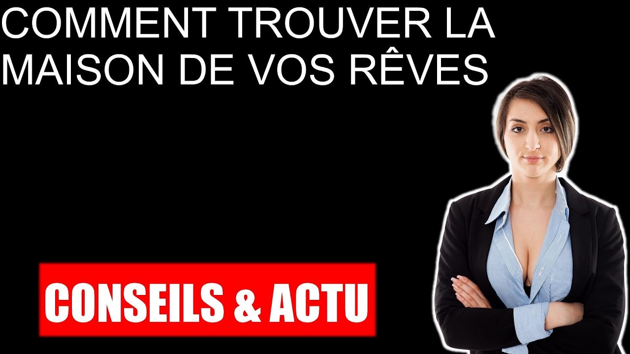 Comment trouver la maison de vos reves - YouTube