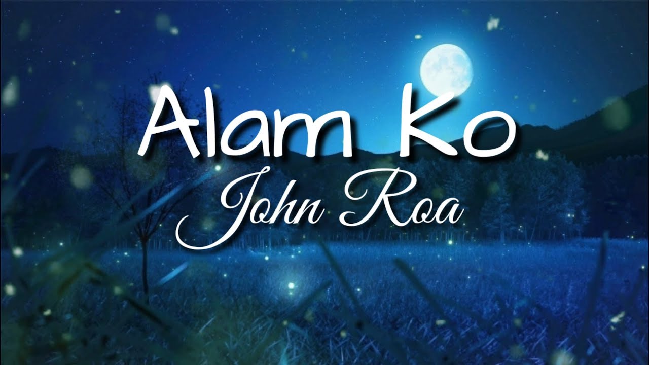 Alam Ko - John Roa (Lyrics) - YouTube