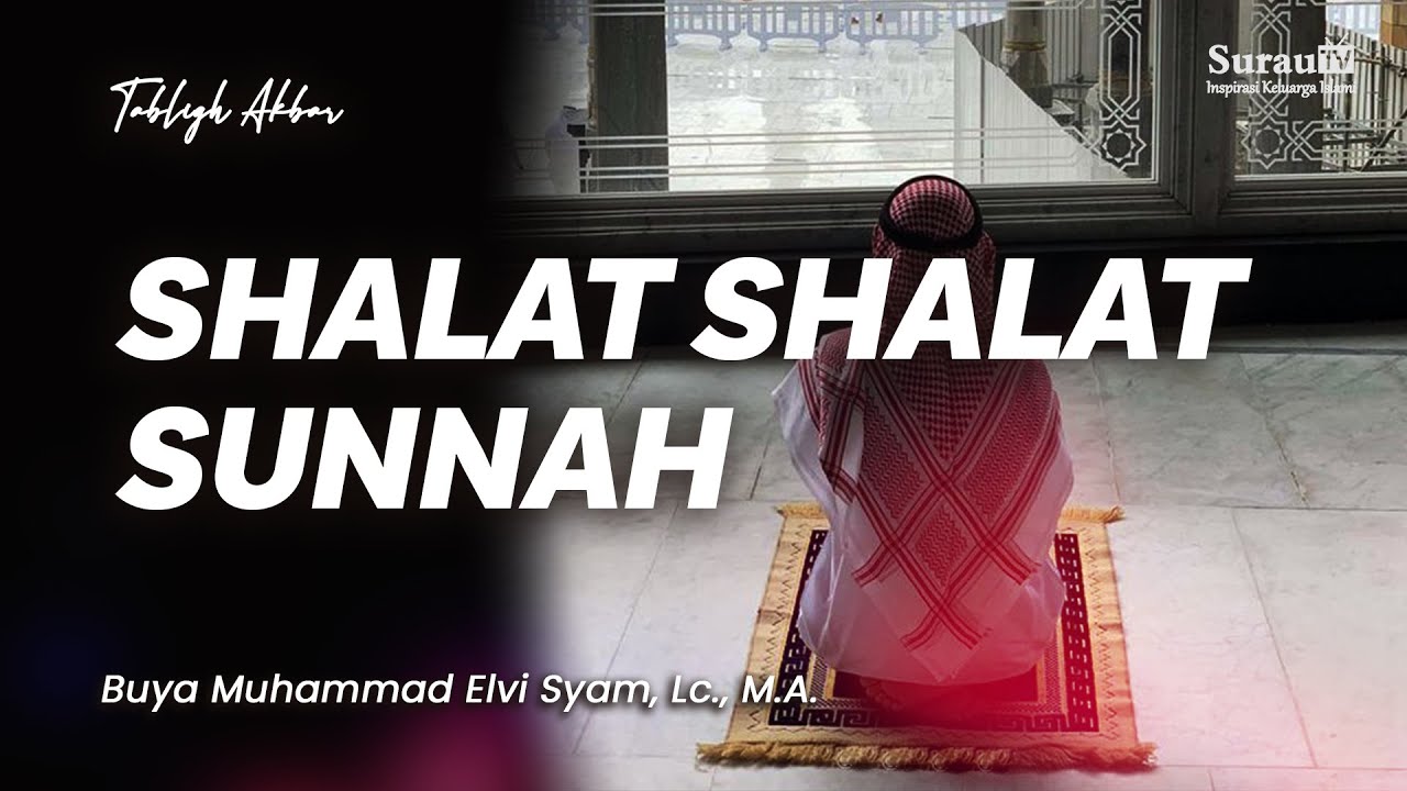 Tabligh Akbar Buya Muhammad Elvi Syam, Lc., M.A. | Shalat Shalat Sunnah ...
