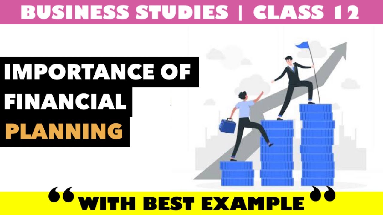 Importance Of Financial Planning | Business Studies | Class 12 ...