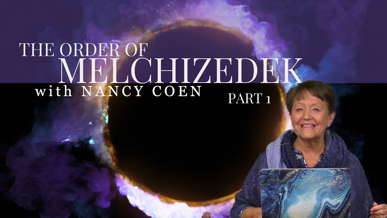 The Order of Melchizedek: Introduction Part 1 with NANCY COEN - YouTube