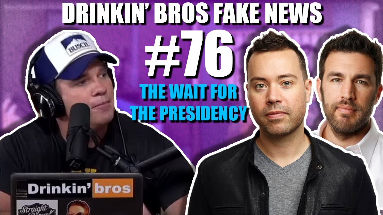 Drinkin' Bros Fake News #76 - The Wait For The Presidency With Jordan ...