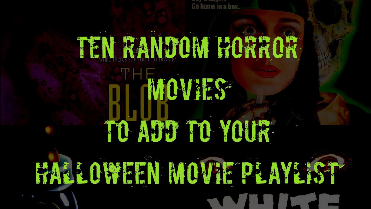 Ten Random Horror Movies To Add To Your Halloween Movie Playlist! - YouTube