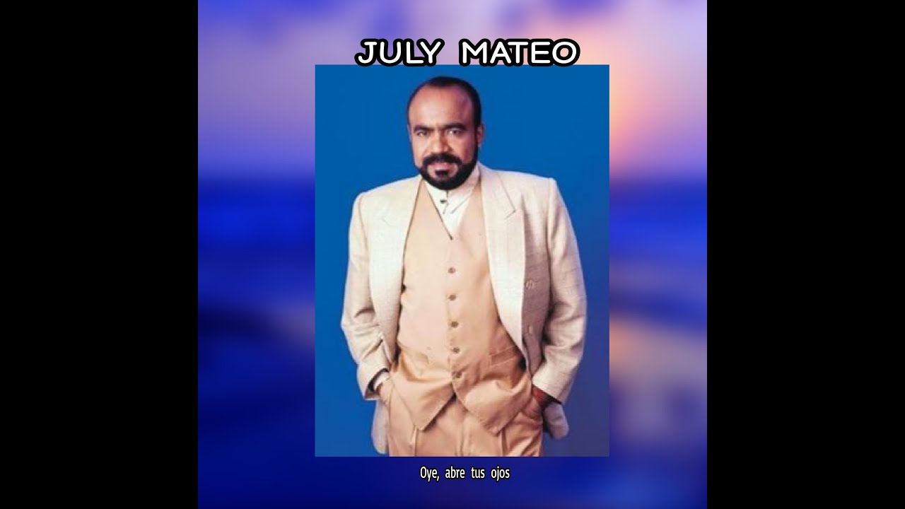JULY MATEO - OYE, ABRE TUS OJOS (LETRA) - YouTube