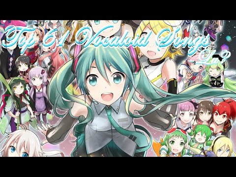 【VOCALOID】TOP 61 Vocaloid Songs (Parte 1) - (Créditos adicionados ...