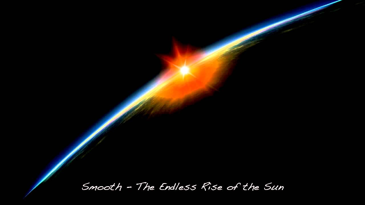 Smooth | Endless Rise of the Sun - YouTube