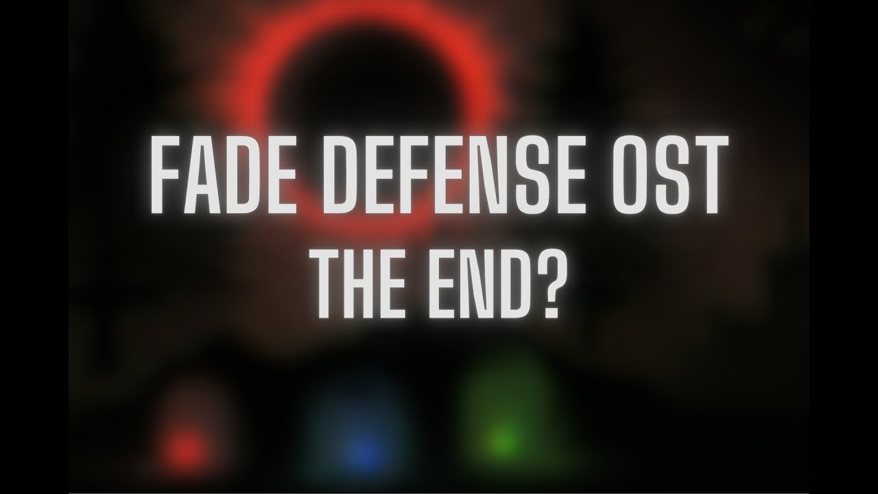 Fade Defense OST [The End?] - YouTube