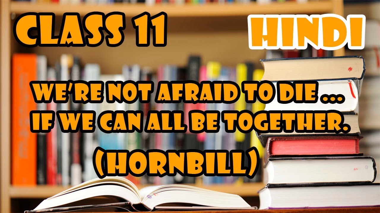 CLASS 11 HORNBILL Chapter 2 In Hindi We re Not Afraid To Die If We class-11-hornbill-chapter-2-in-hindi-we-re-not-afraid-to-die-if-we
