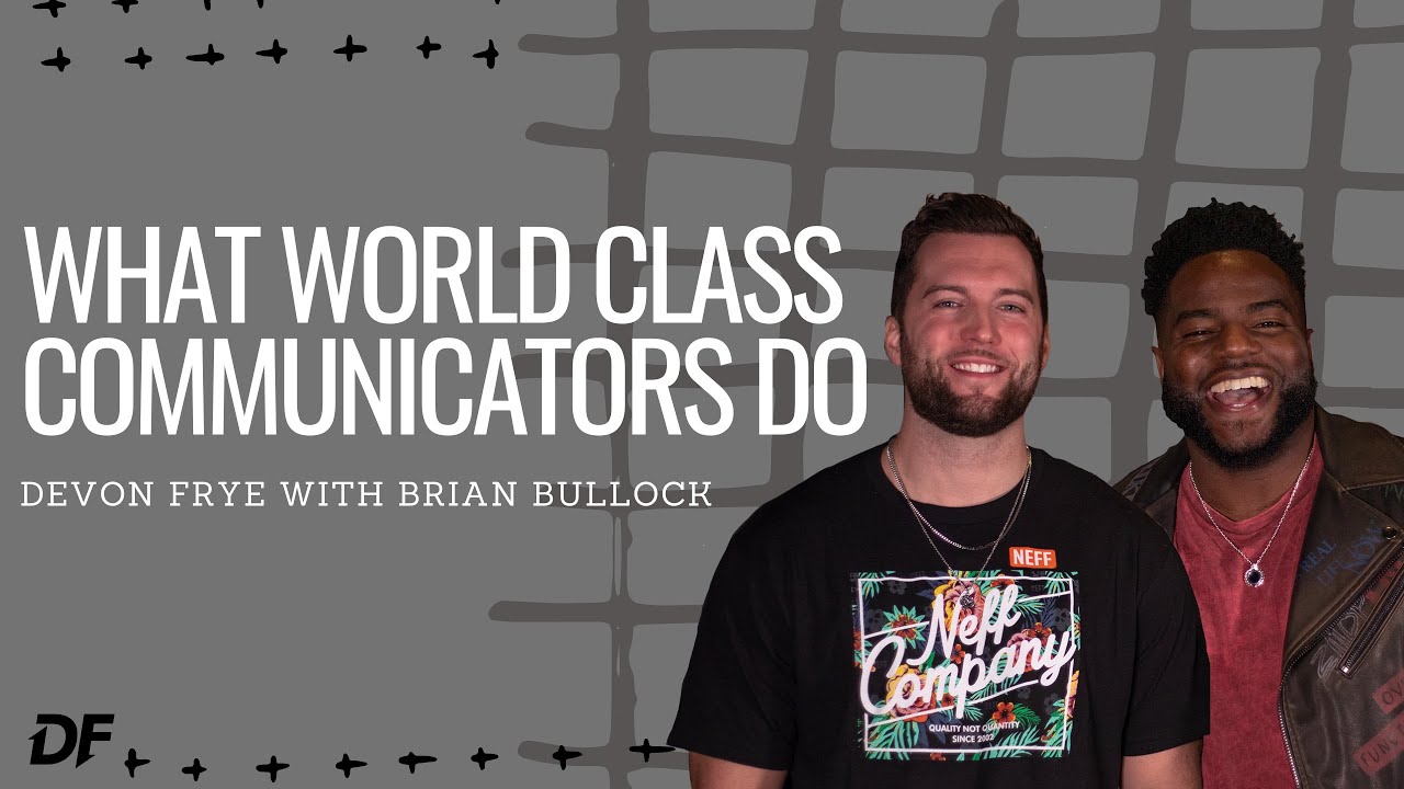 What world class communicators do | Devon Frye with Brian Bullock - YouTube