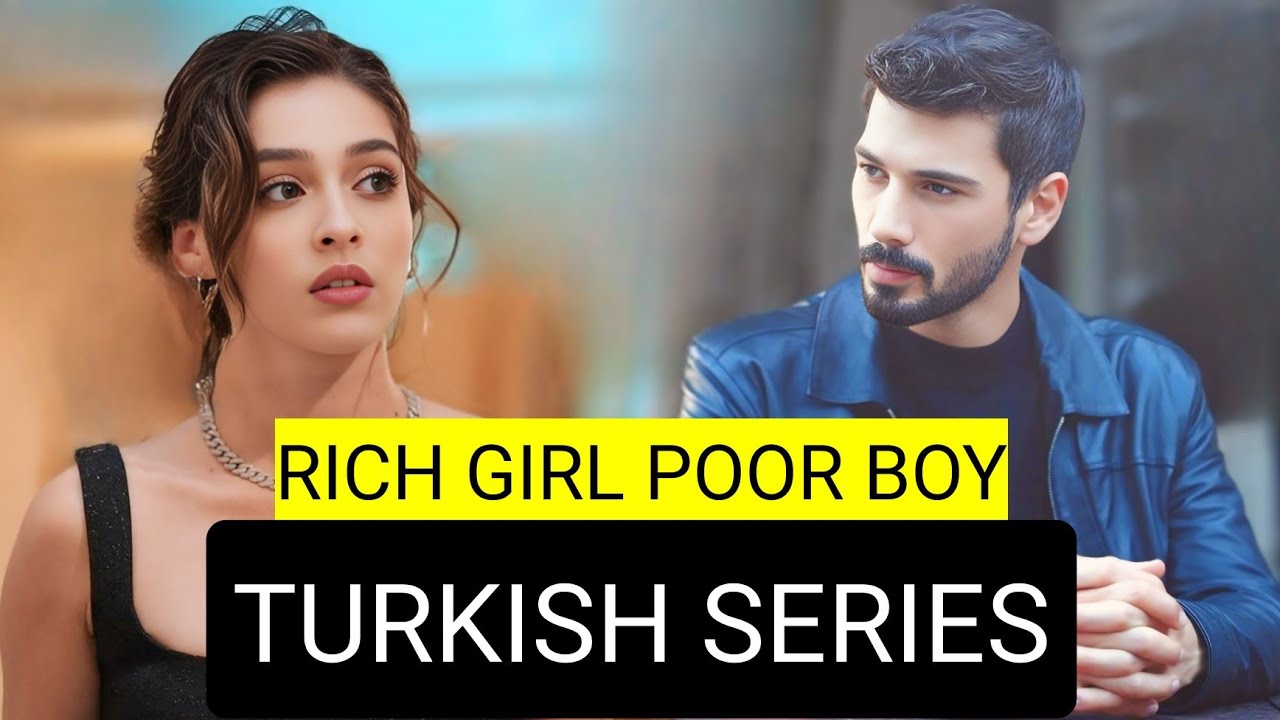Top 9 Rich Girl Poor Boy Turkish Drama Series - YouTube