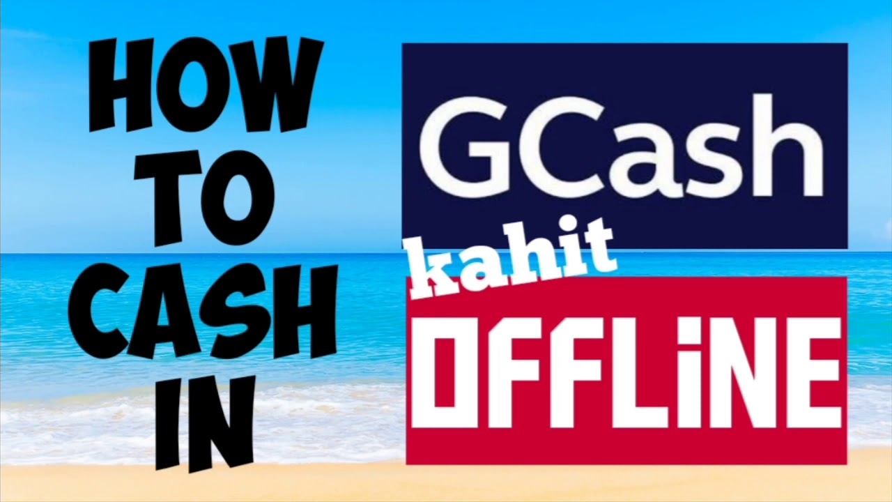 HOW TO CASH IN KAHIT OFFLINE| GCASH - YouTube