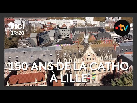 L'Université Catholique de Lille "La catho" fête ses 150 ans - YouTube