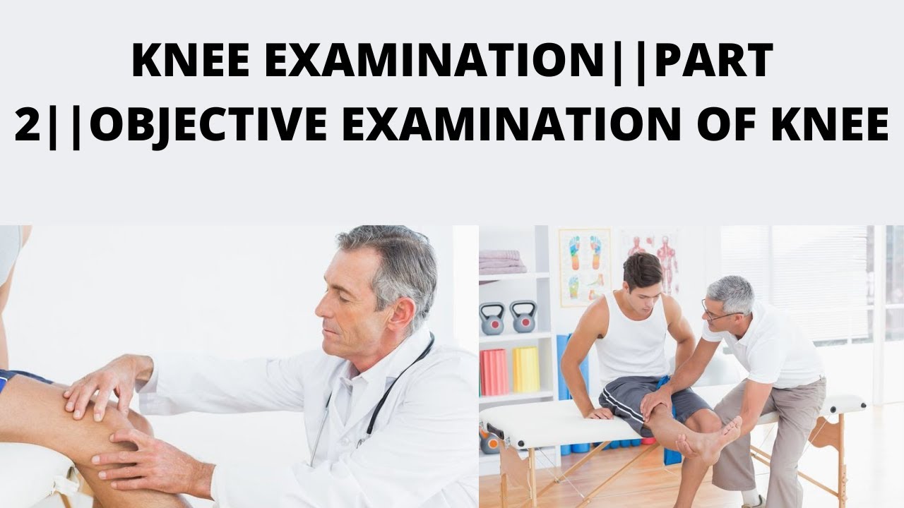 Knee Examination||Part 2||Objective Examination Of Knee||Zeenad ...