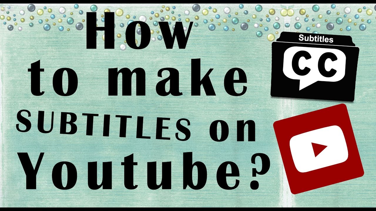 How to Put Subtitles or CC on Youtube Videos? - YouTube