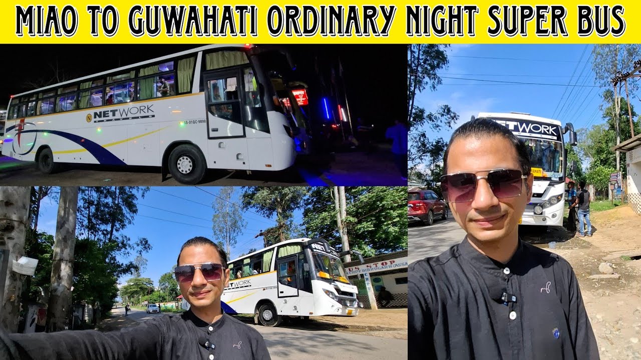 MIAO(Arunachal Pradesh) to GUWAHATI in LUXURY Ordinary NIGHT SUPER BUS ...