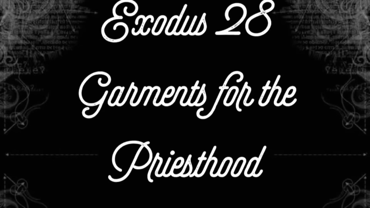 Exodus 28: GARMENTS OF THE PRIESTS... - YouTube