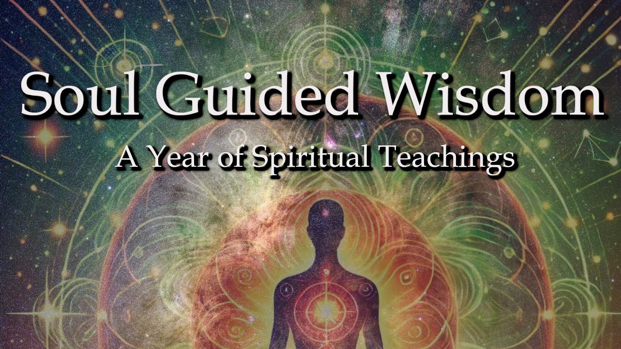 🤩👋🙏Soul Guided Wisdom: A Year of Spiritual Teachings - YouTube