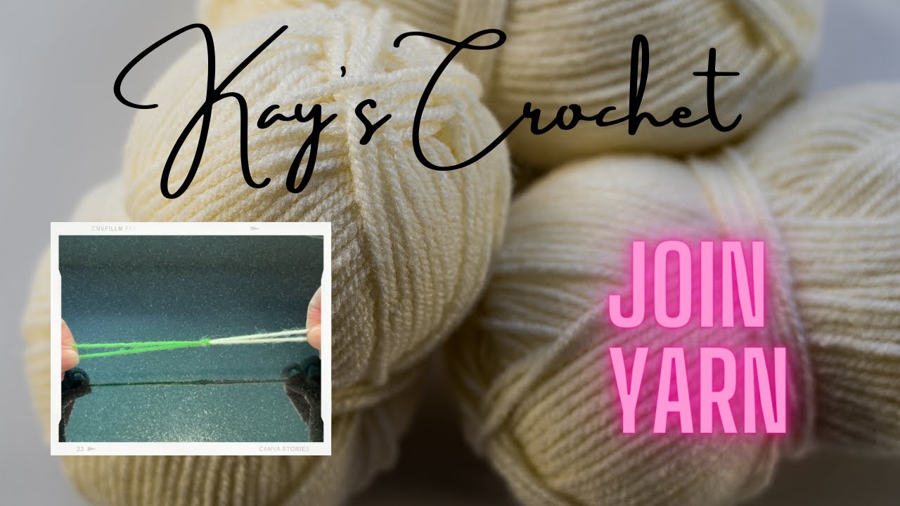 Kay's Crochet Best Way to Join Yarn Effectively - YouTube