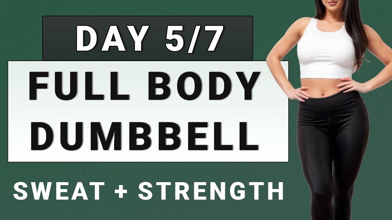 DAY 5/7: STRENGTH & SWEAT - Full Body Dumbbell Workout 🔺 7-Day Body ...