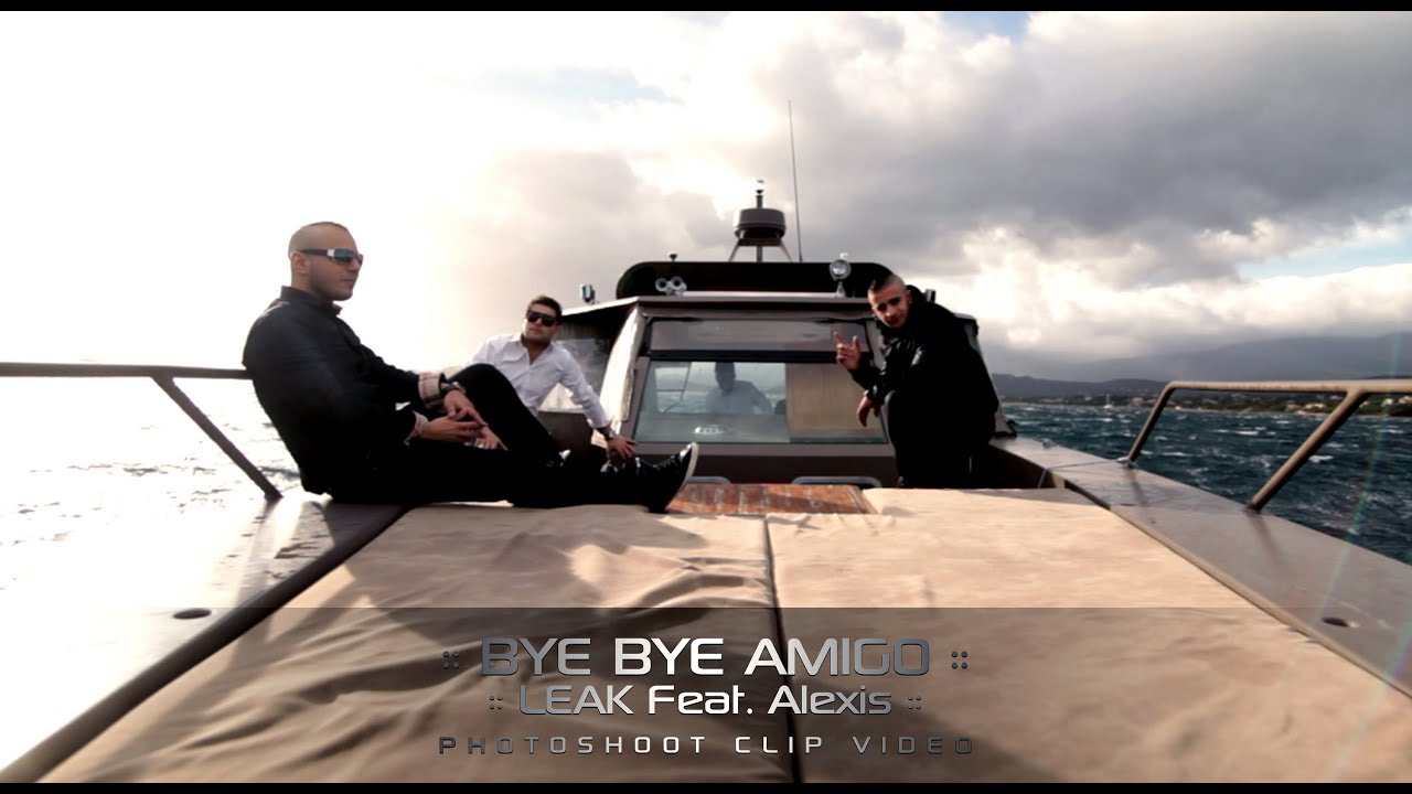 Bye Bye Amigo - LEAK ft. Alexiis (Clip Officiel) - YouTube