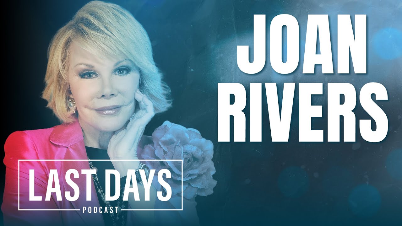 Ep. 81 - Joan Rivers | Last Days Podcast - YouTube