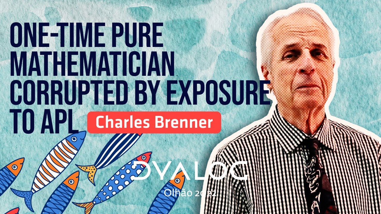 One-Time Pure Mathematician Corrupted by Exposure to APL // Charles ...