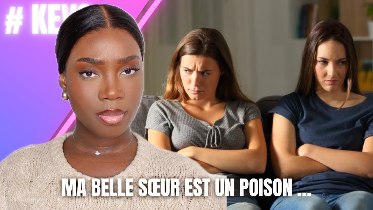 STORYTIME : MA BELLE SŒUR EST UN POISON … #kevs - YouTube