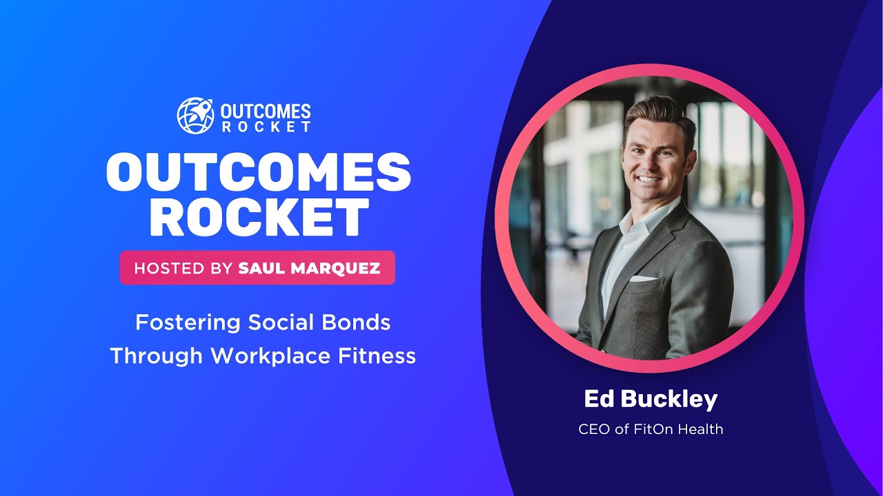 Fostering Social Bonds Through Workplace Fitness with Ed Buckley, the ...
