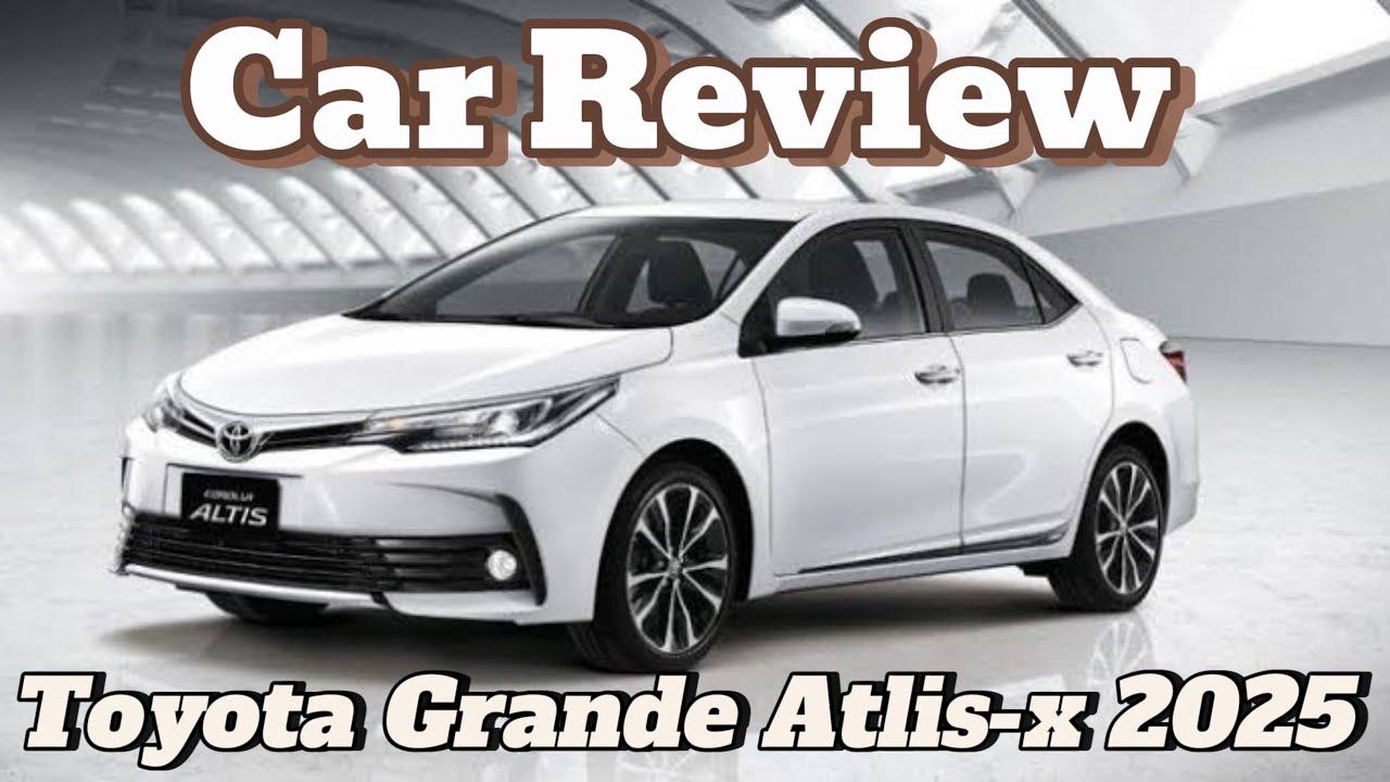 Toyota Corolla | Grande Altis x | 1.8 Leter 2025 | Car Review | Full ...