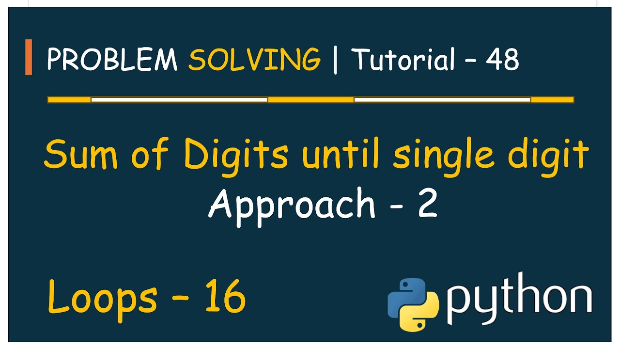 48 Problem Solving Tutorial 48 Sum Of Digits Of No Until Sum Is 0219