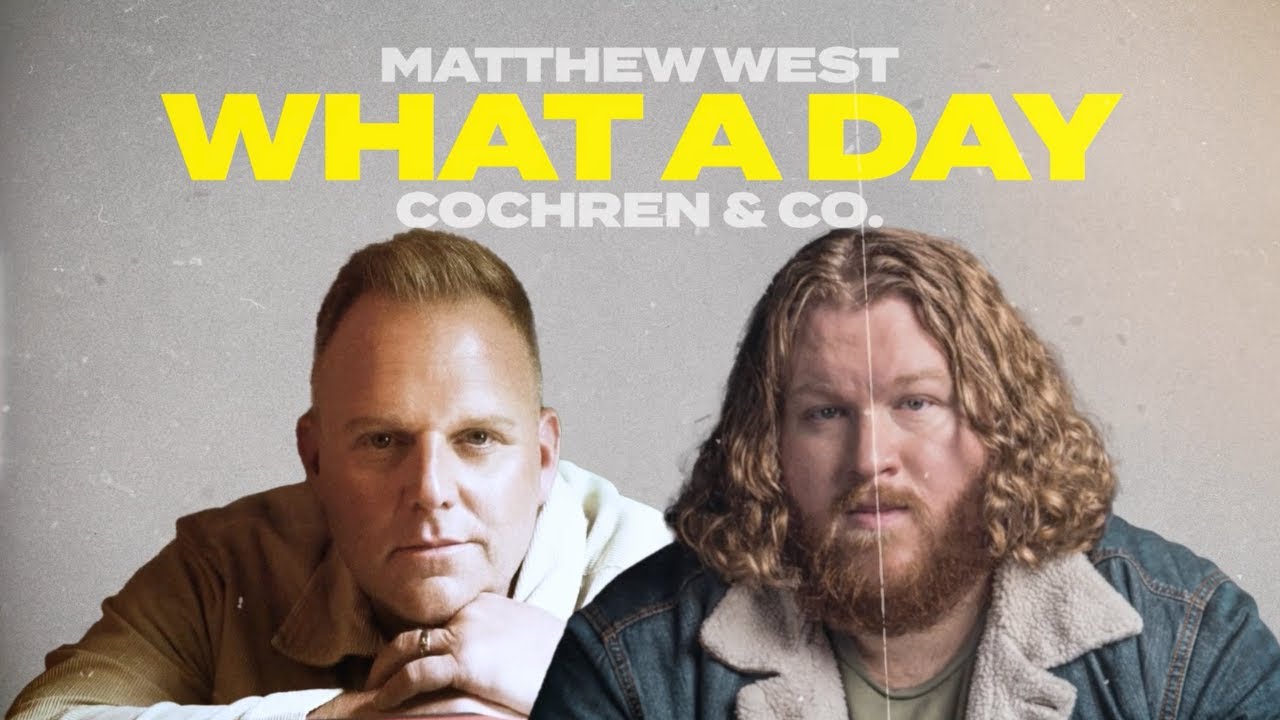 Matthew West - What A Day (Cochren & Co. Collab Version) - YouTube Music