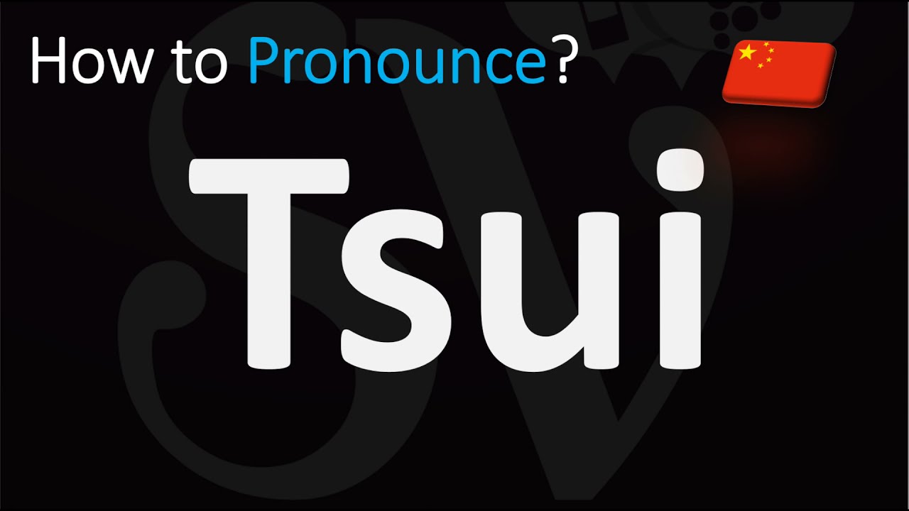 How to Pronounce Tsui? (CORRECTLY) - YouTube