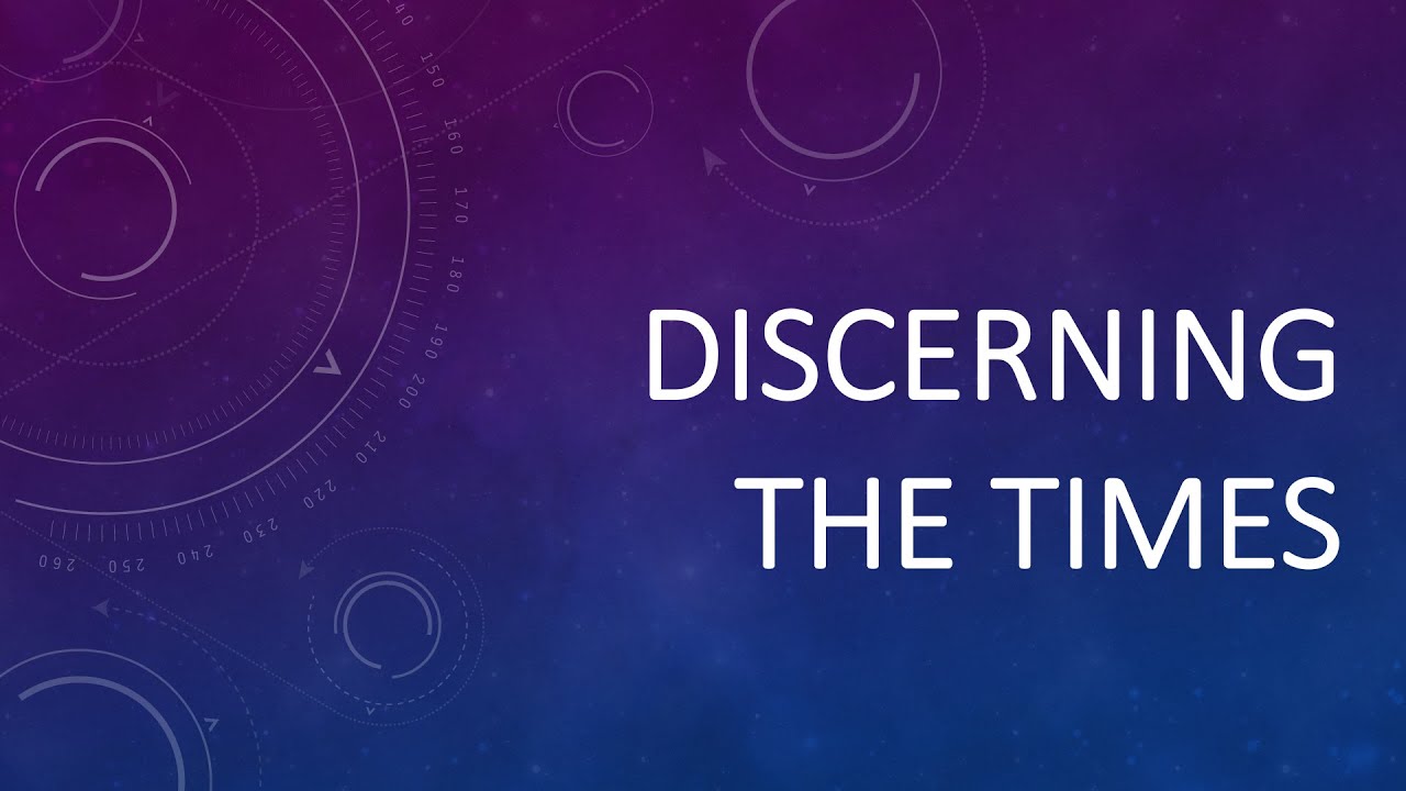 Discerning The Times - YouTube