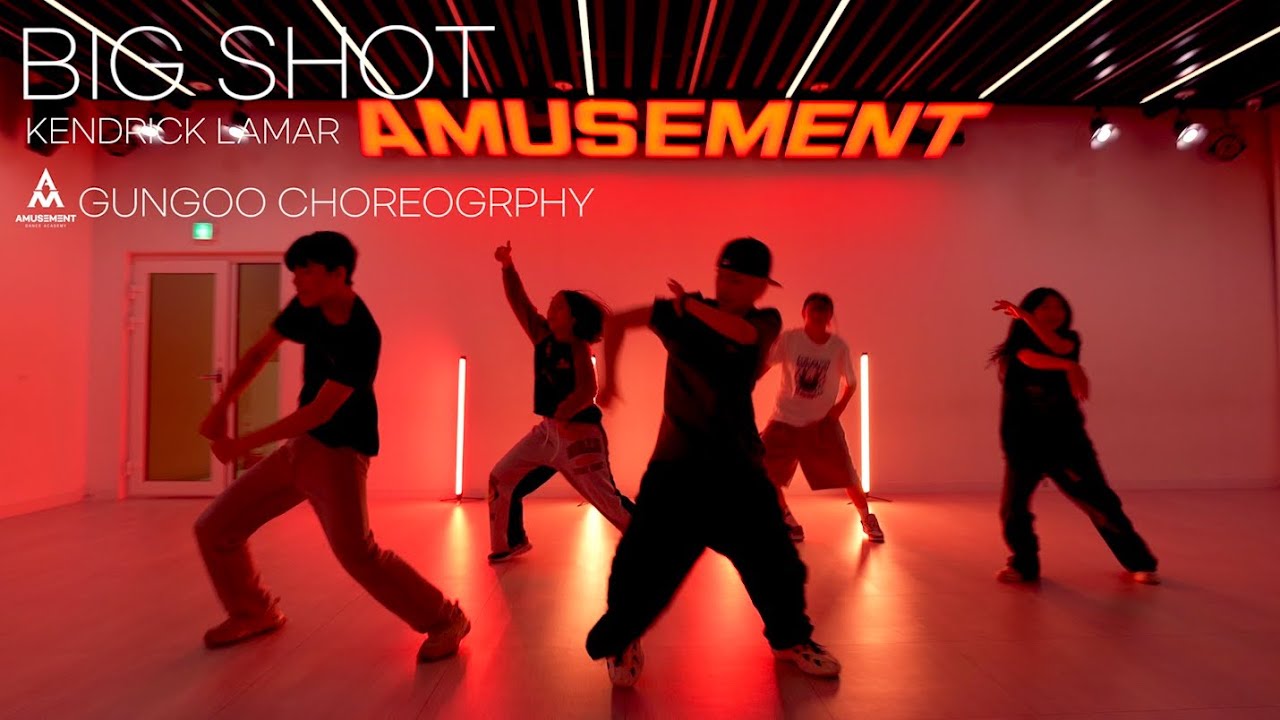 BIG SHOT - KENDRICK LAMAR / GUNGOO CHOREOGRPHY / AMUSEMENT DANCE ...