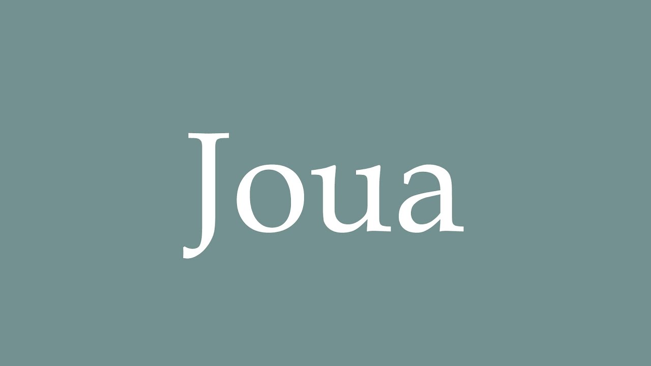 How to Pronounce ''Joua'' Correctly in French - YouTube