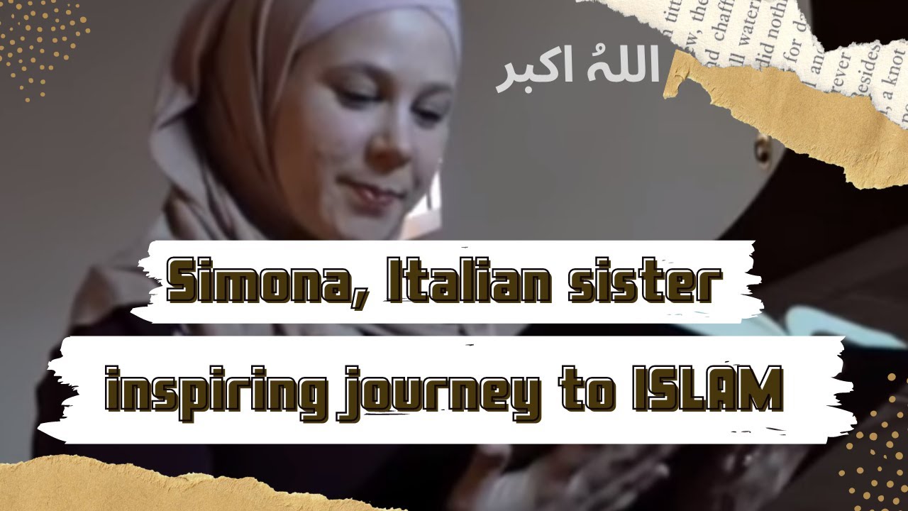 Simona, the heart-touching journey of an Italian sister to Islam I Real Stories [Italy] - YouTube