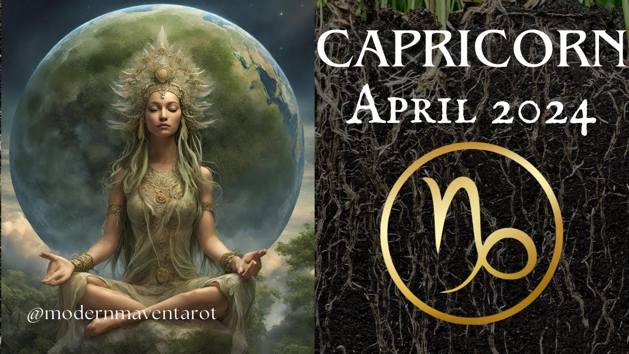 CAPRICORN APRIL 2024 Contemplation and Creation. Focus On That Inner ...