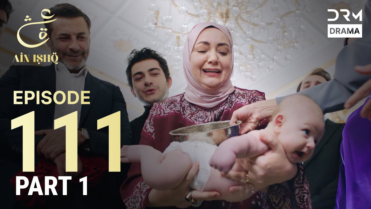 Turkish Drama in Urdu | Ain Ishq | Episode 111 - Part 1 | One Love ...