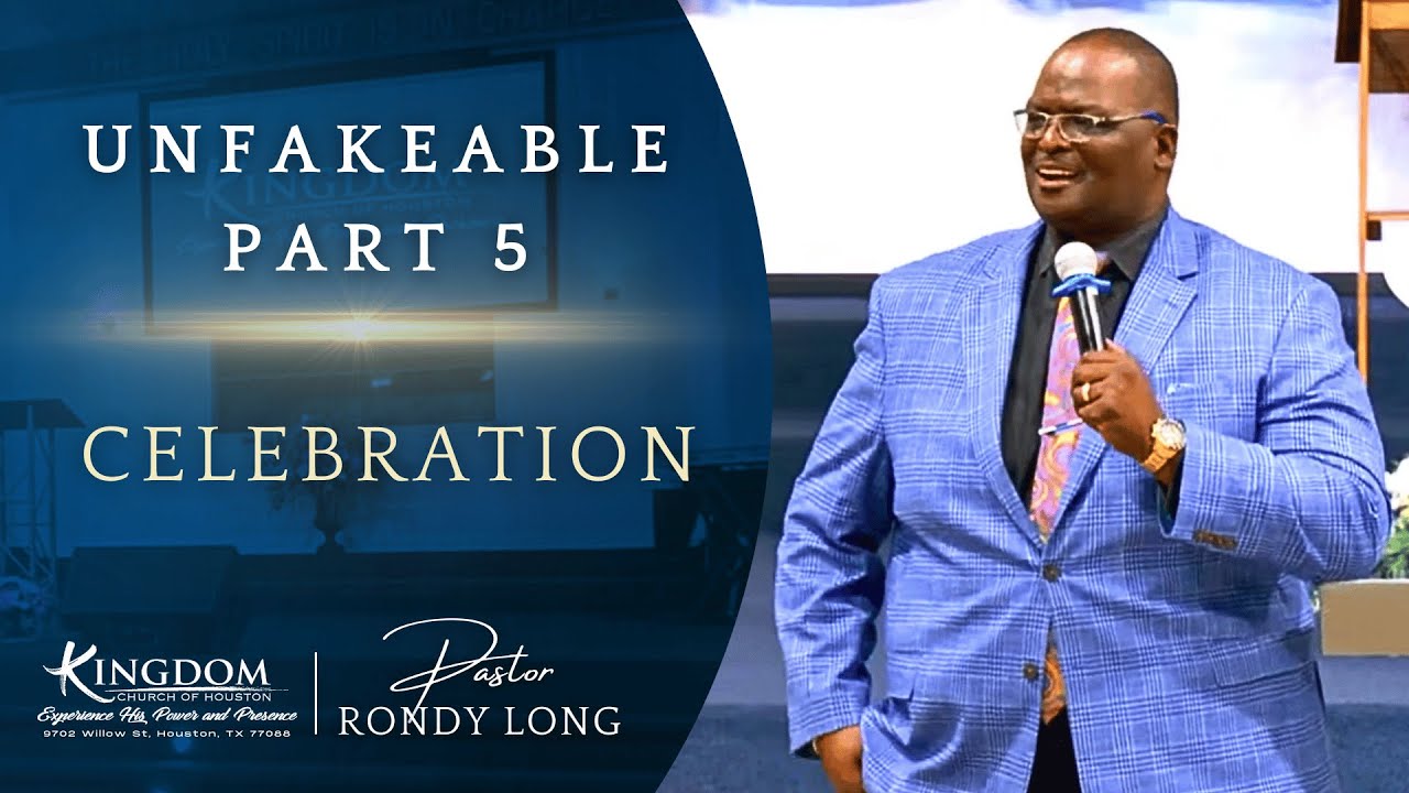 Unfakeable pt.5: Celebration | Pastor Rondy Long - YouTube