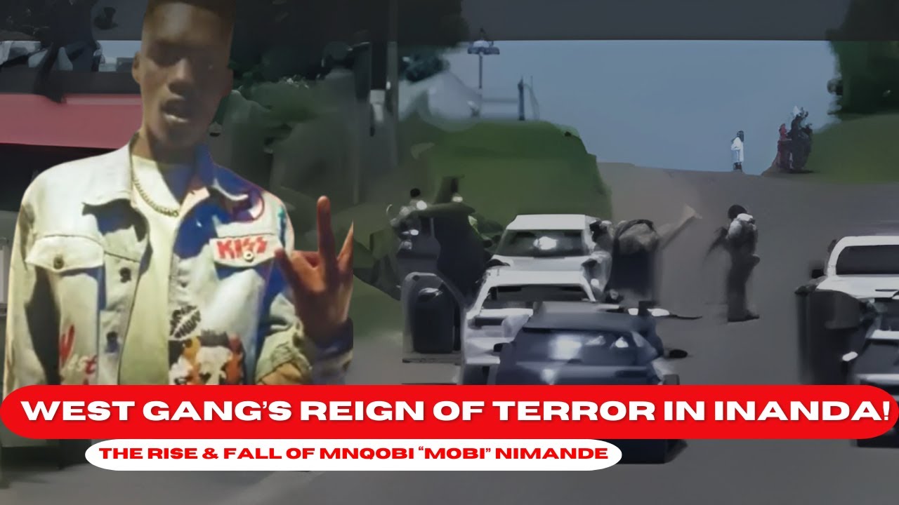 WEST GANG’S REIGN OF TERROR IN INANDA! | The Rise & Fall of Mnqobi ...