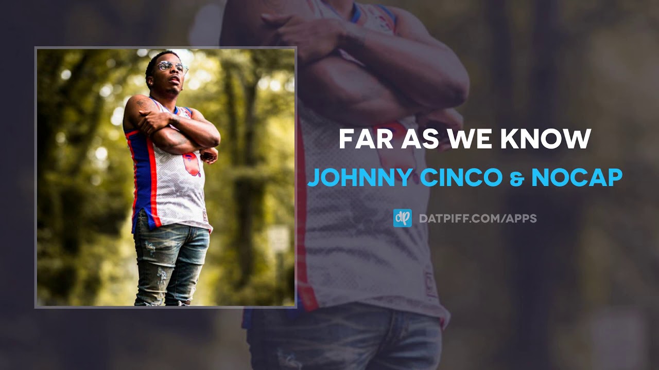 Johnny Cinco & NoCap - Far As We Know (AUDIO) - YouTube