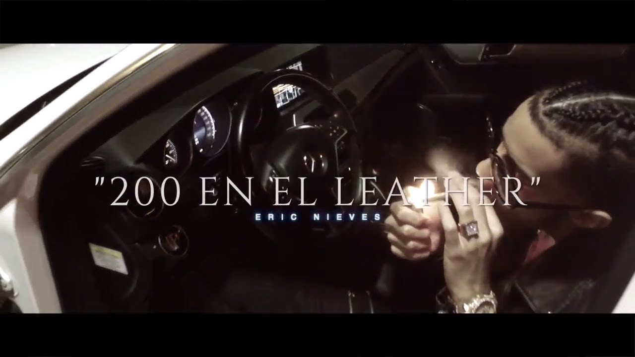 "200 EN EL LEATHER" - ERIC NIEVES (Official Music Video) - Shot By ...