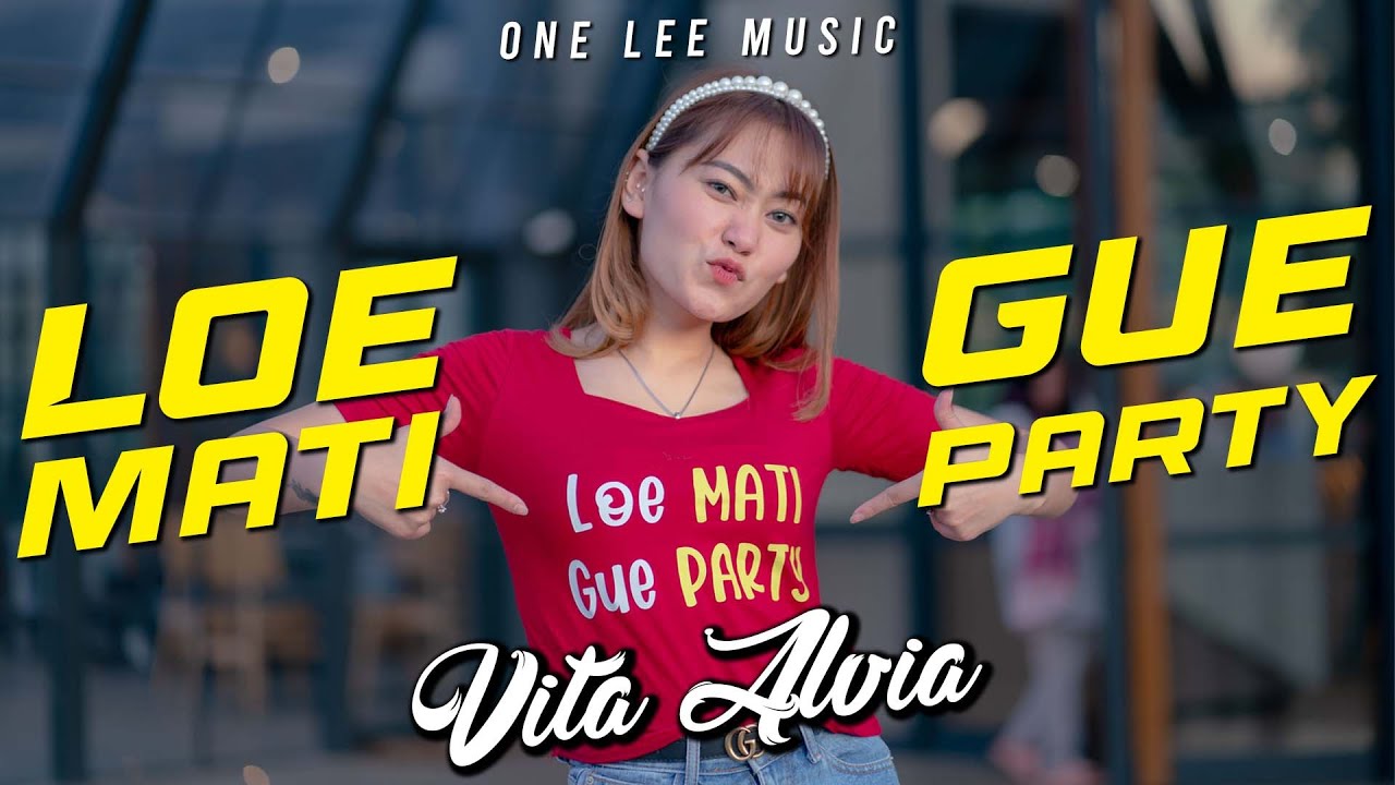 Vita Alvia - Loe Mati Gue Party (Goyang Sampe Bawah) - YouTube