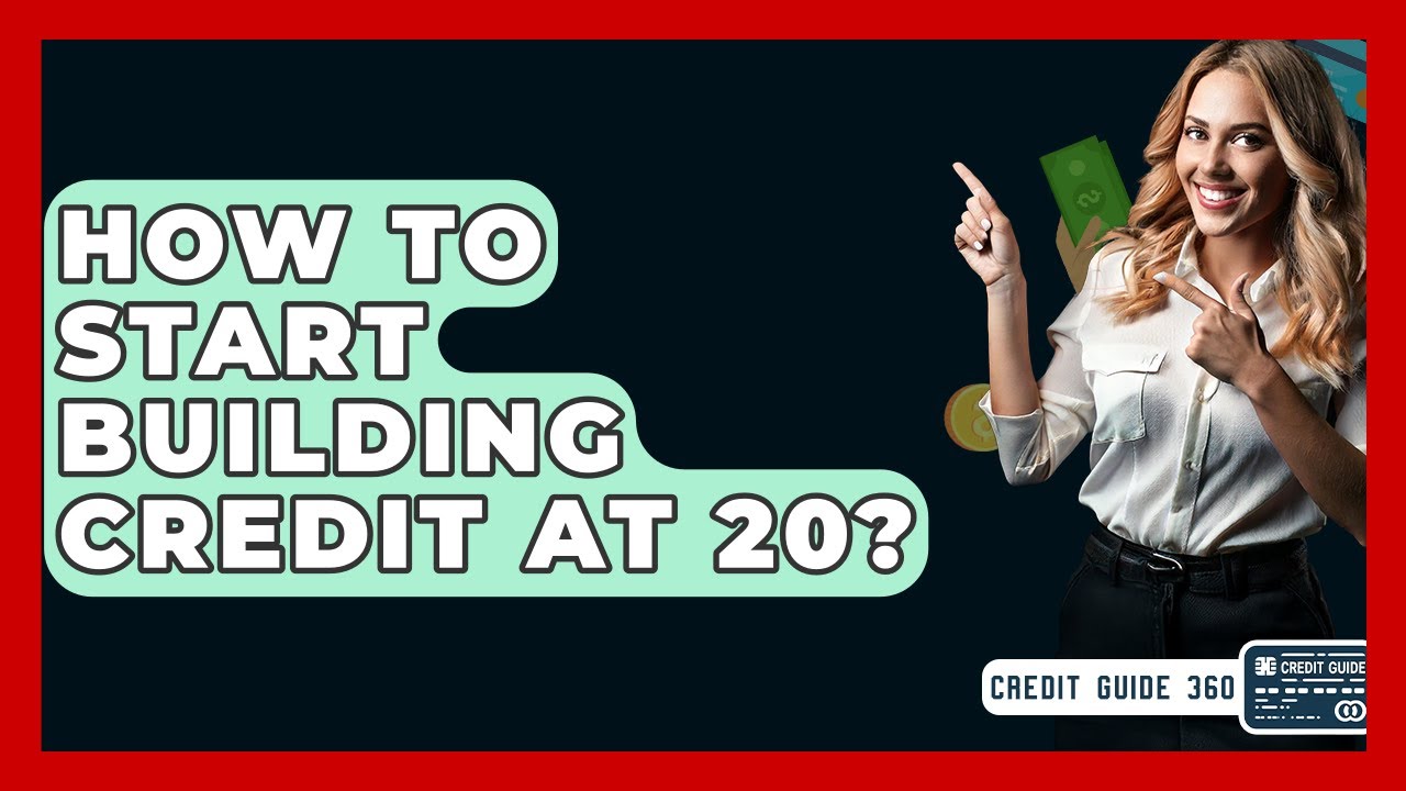 How To Start Building Credit At 20? - CreditGuide360.com - YouTube