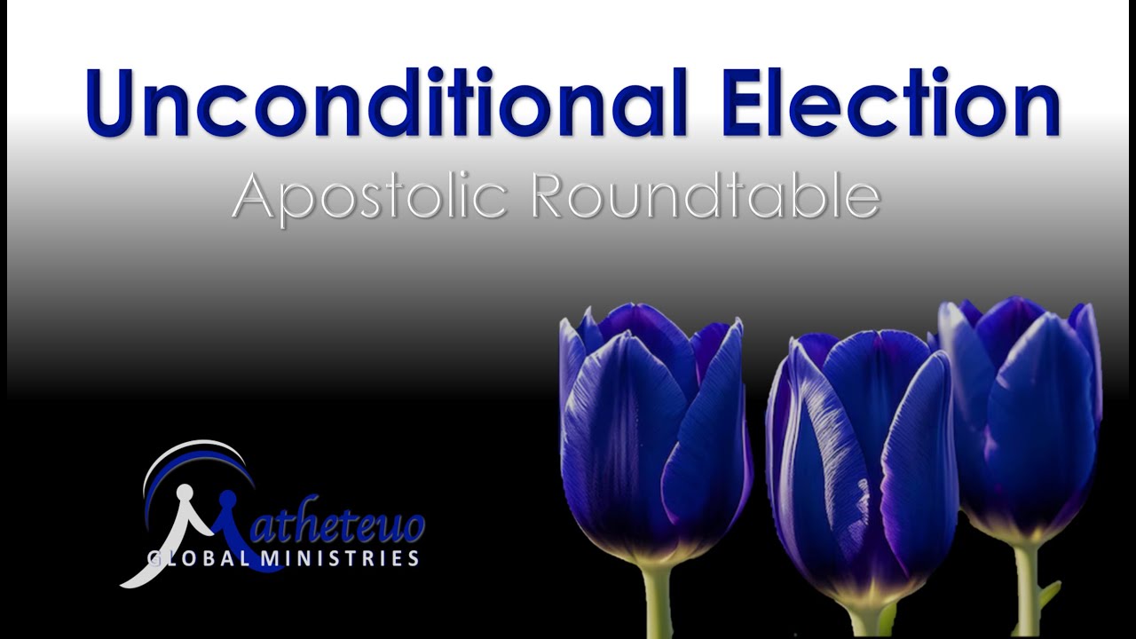 Unconditional Election - YouTube