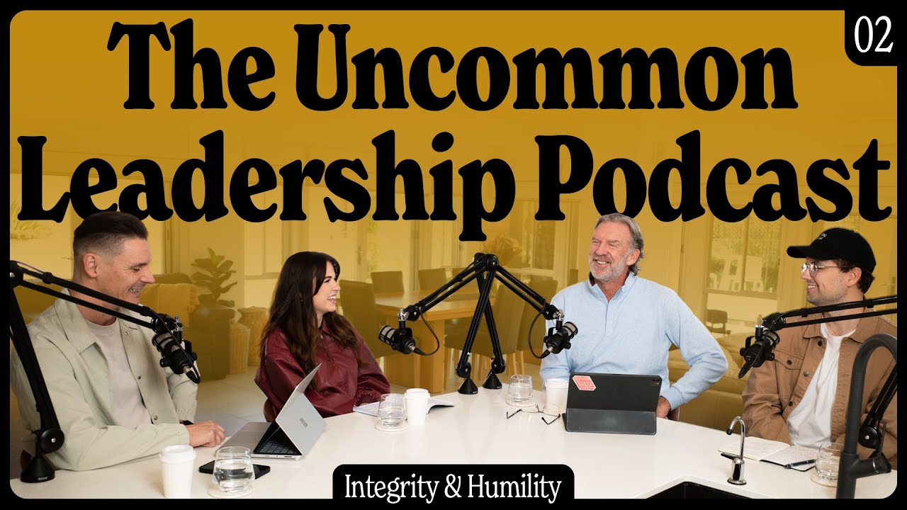 02: Integrity & Humility | The Uncommon Leadership Podcast - YouTube