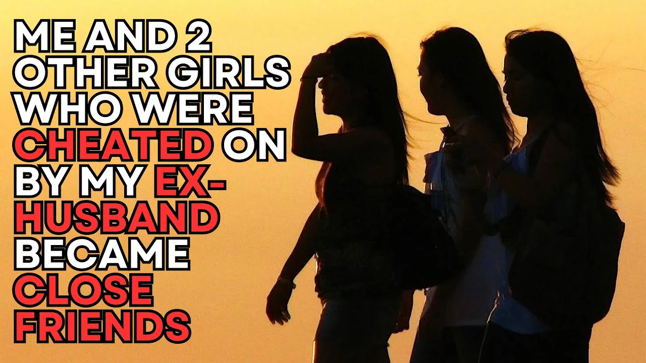 Caught Cheating | Me and 2 girls were cheated on by my ex became ...