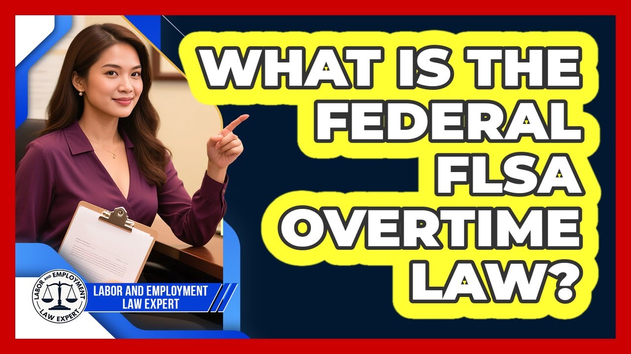 What Is The Federal FLSA Overtime Law? - YouTube